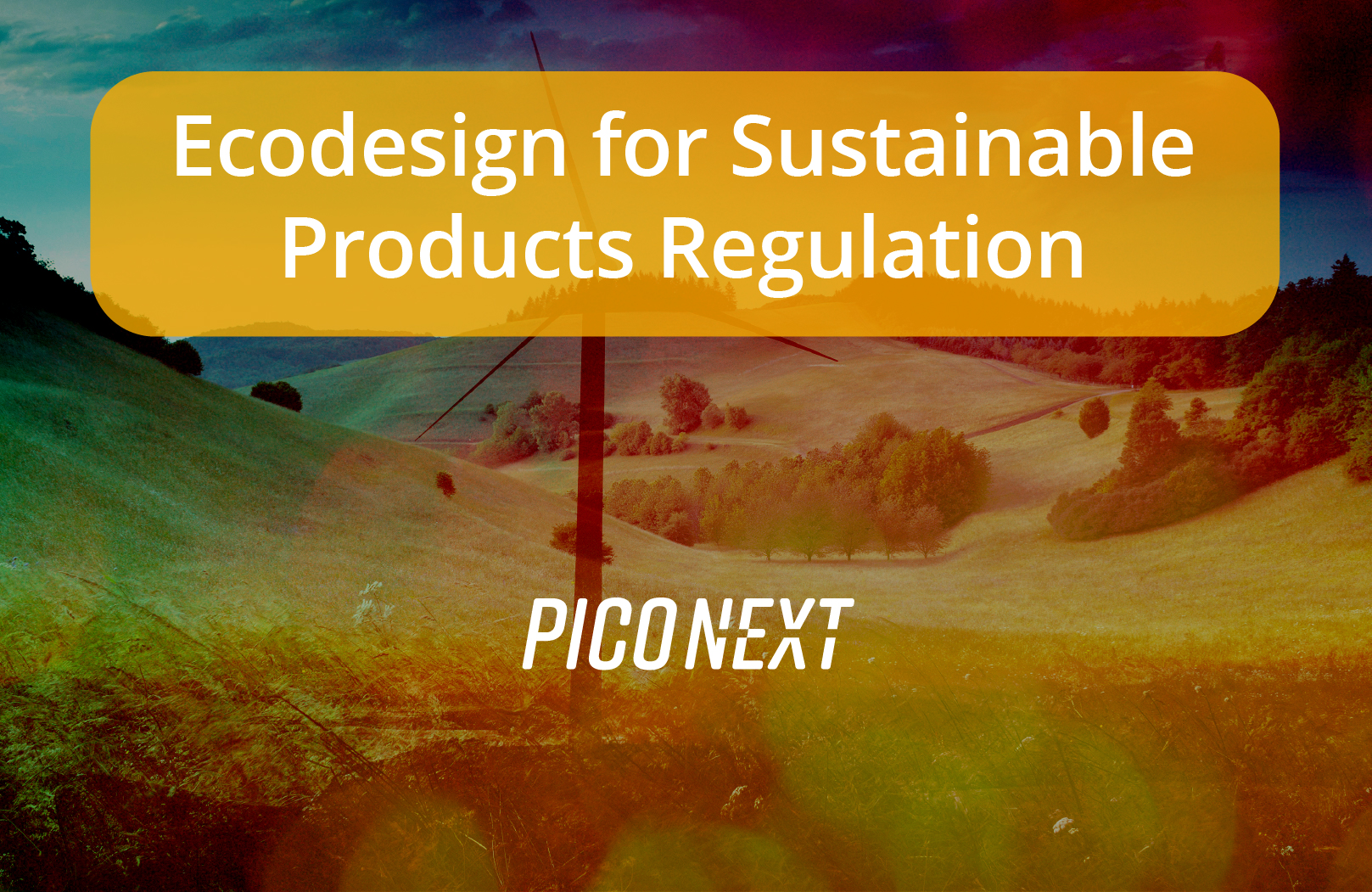 EU Ecodesign for Sustainable Products Regulation (ESPR) - PicoNext